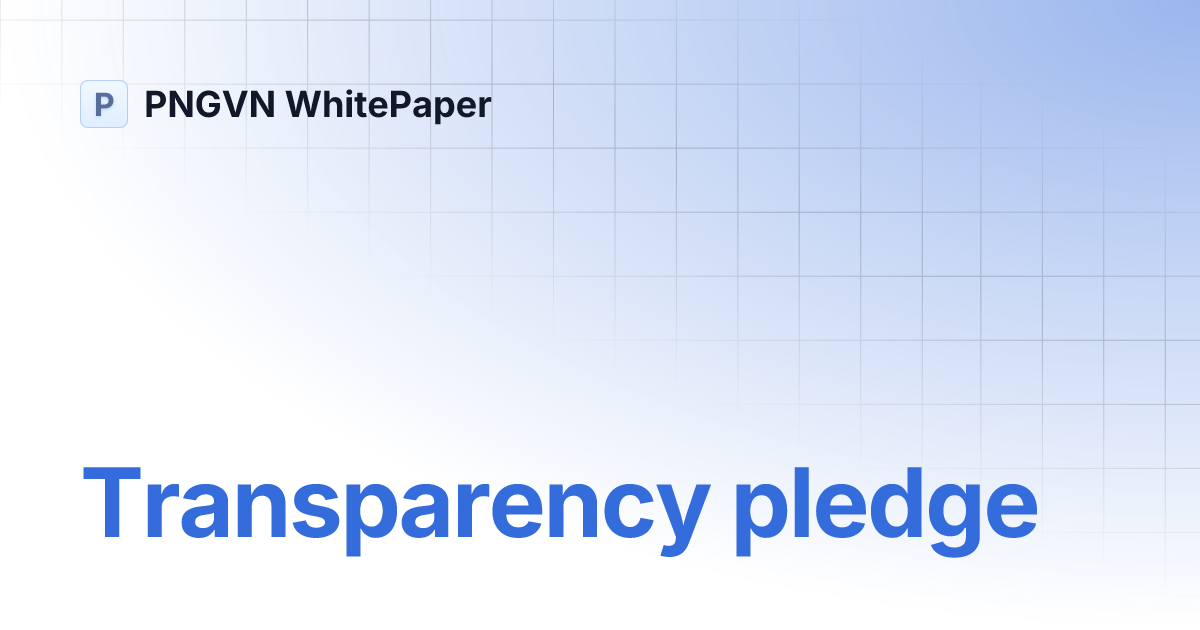 Transparency pledge | PNGVN WhitePaper